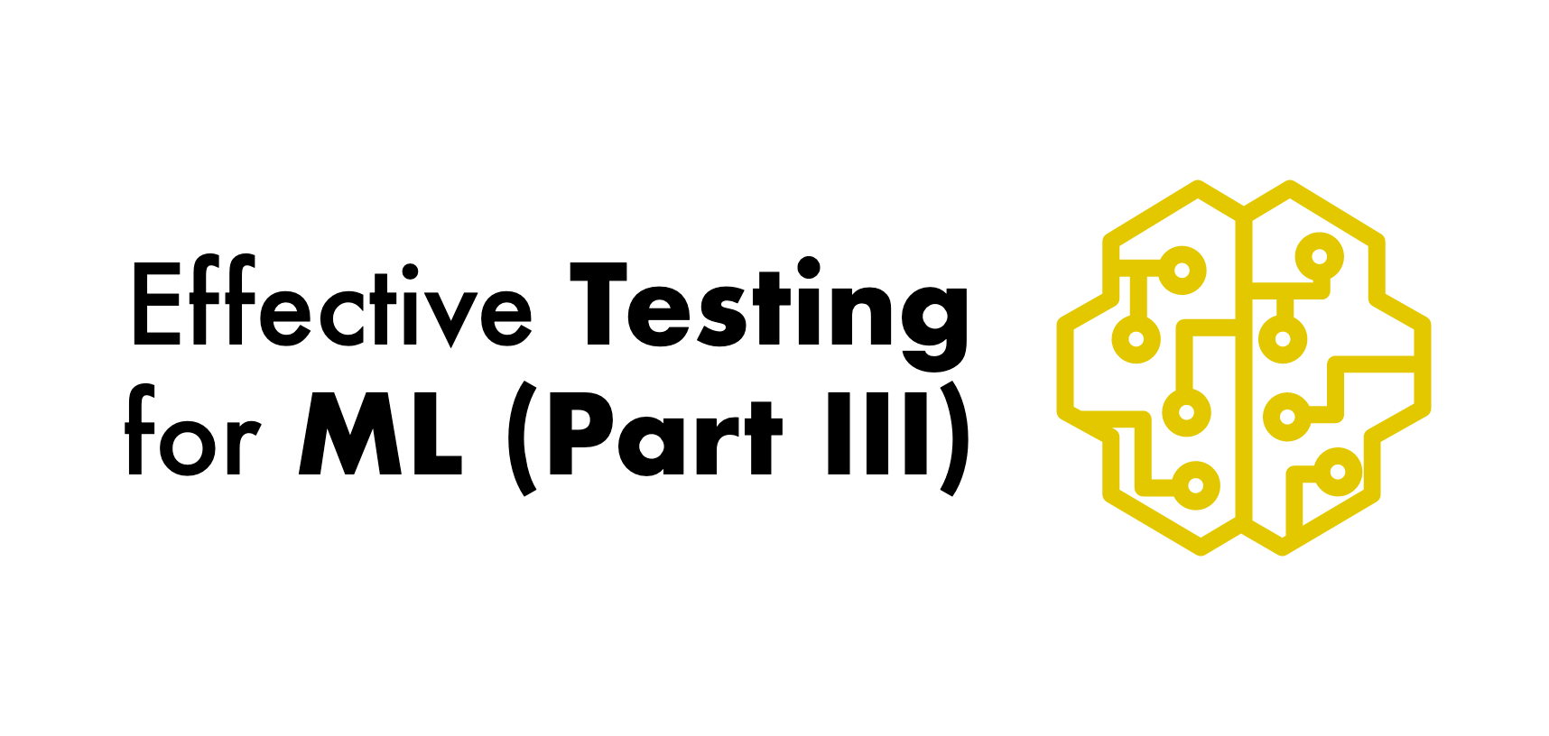 Effective Testing for Machine Learning (Part III)